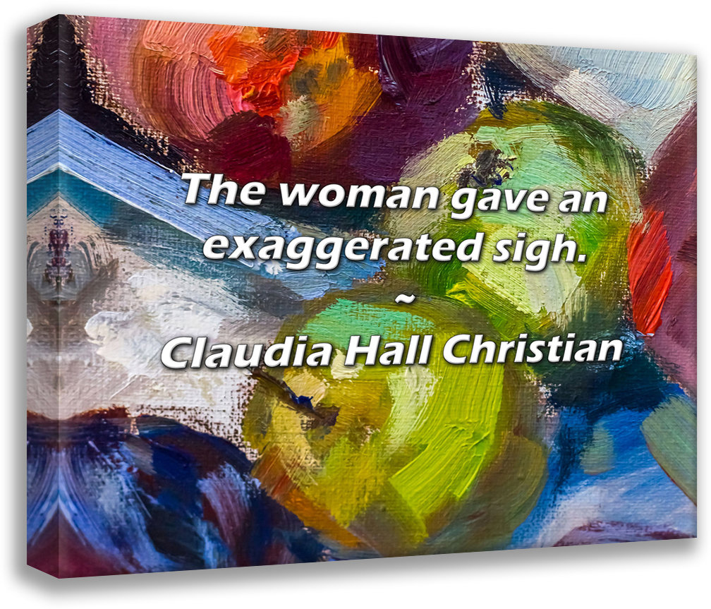 Trinx Claudia Hall Christian Quote: The woman gave an exaggerated sigh ...