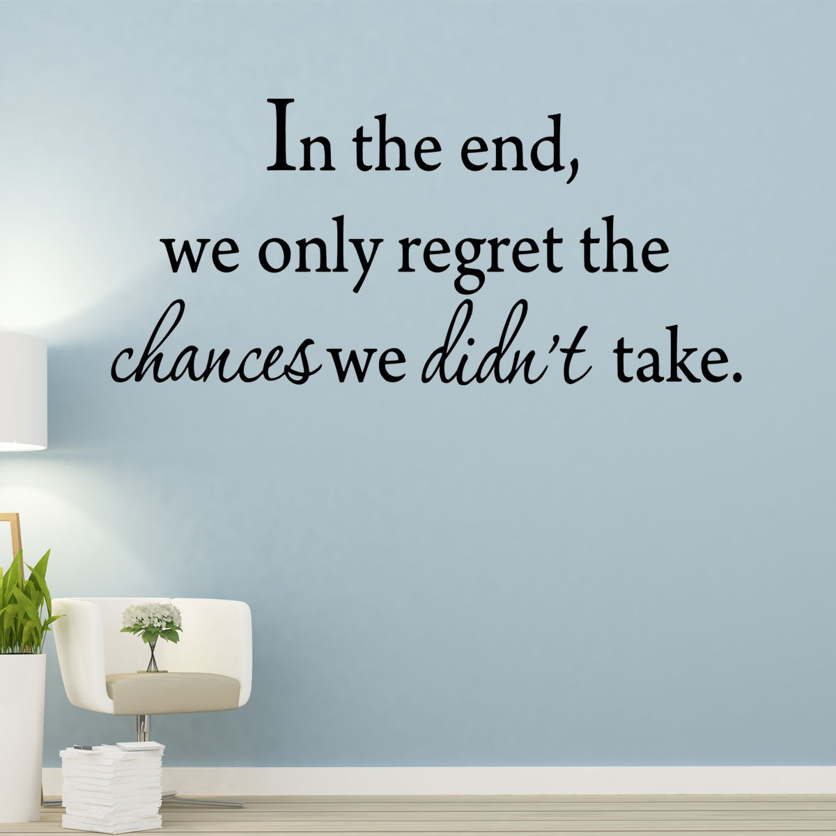 Winston Porter Thorton In the End, We Only Regret the Chances We Didn't Take Wall Decal | Wayfair