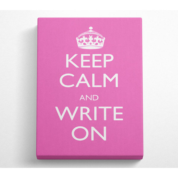 Happy Larry Keep Calm Write On - Wrapped Canvas Art Prints | Wayfair.co.uk