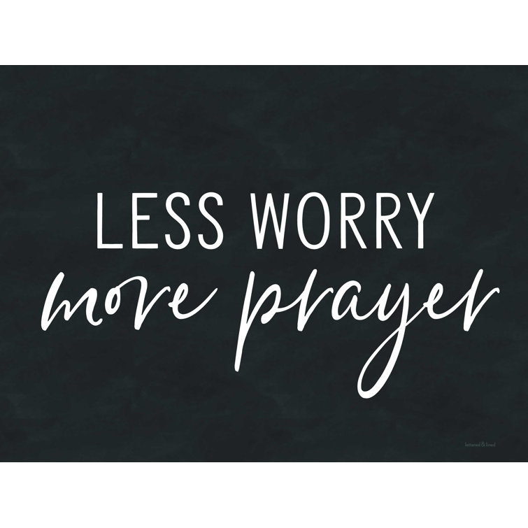 Trinx Less Worry, More Prayer - Print on Canvas | Wayfair