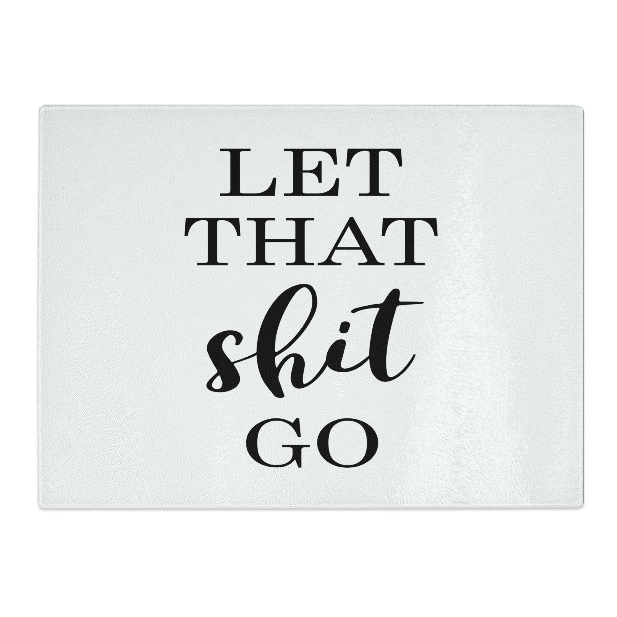 Metro Lane Let That Shit Go Typography Quote Glass Chopping Board ...