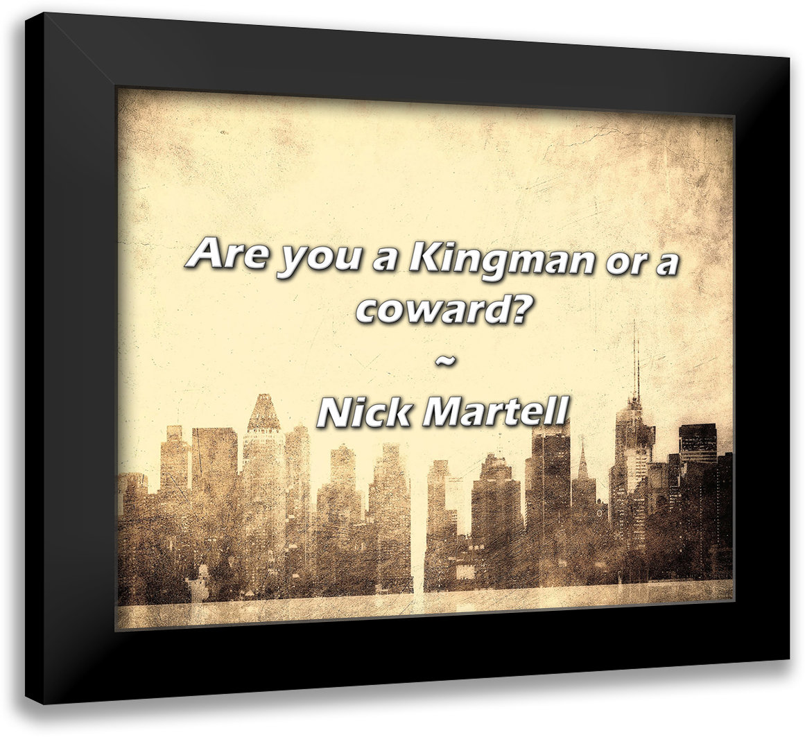 Latitude Run® Nick Martell Quote: Are you a Kingman or a coward ...