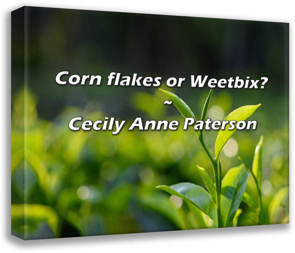 Trinx Cecily Anne Paterson Quote: Corn flakes or Weetbix? | Wayfair