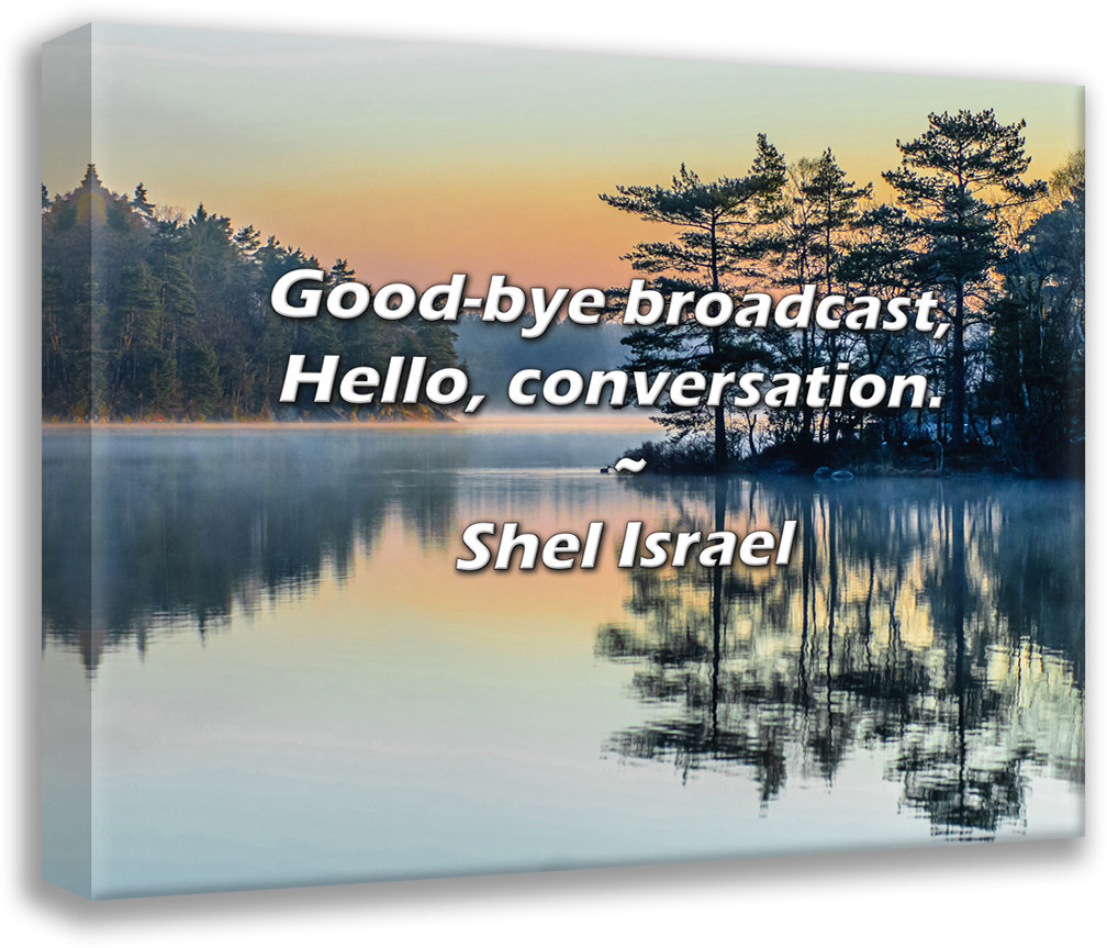 Trinx Shel Israel Quote: Good-bye broadcast, Hello, conversation. | Wayfair