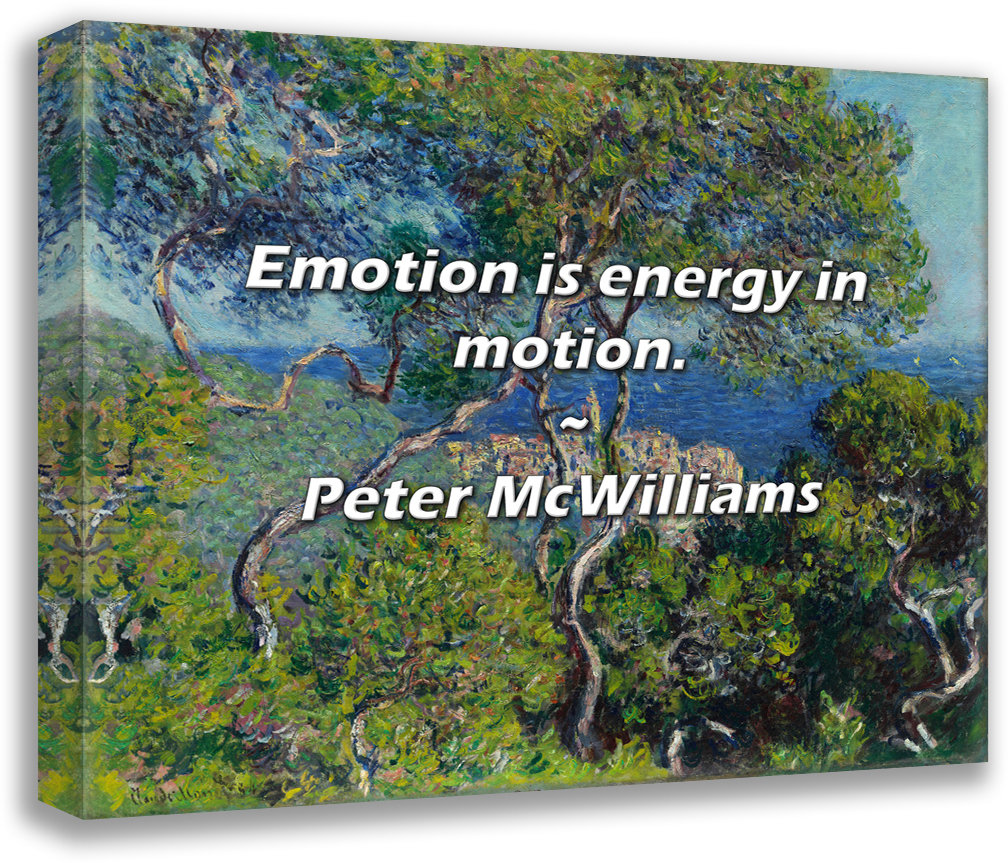 Ophelia & Co. Peter McWilliams Quote: Emotion is energy in motion ...