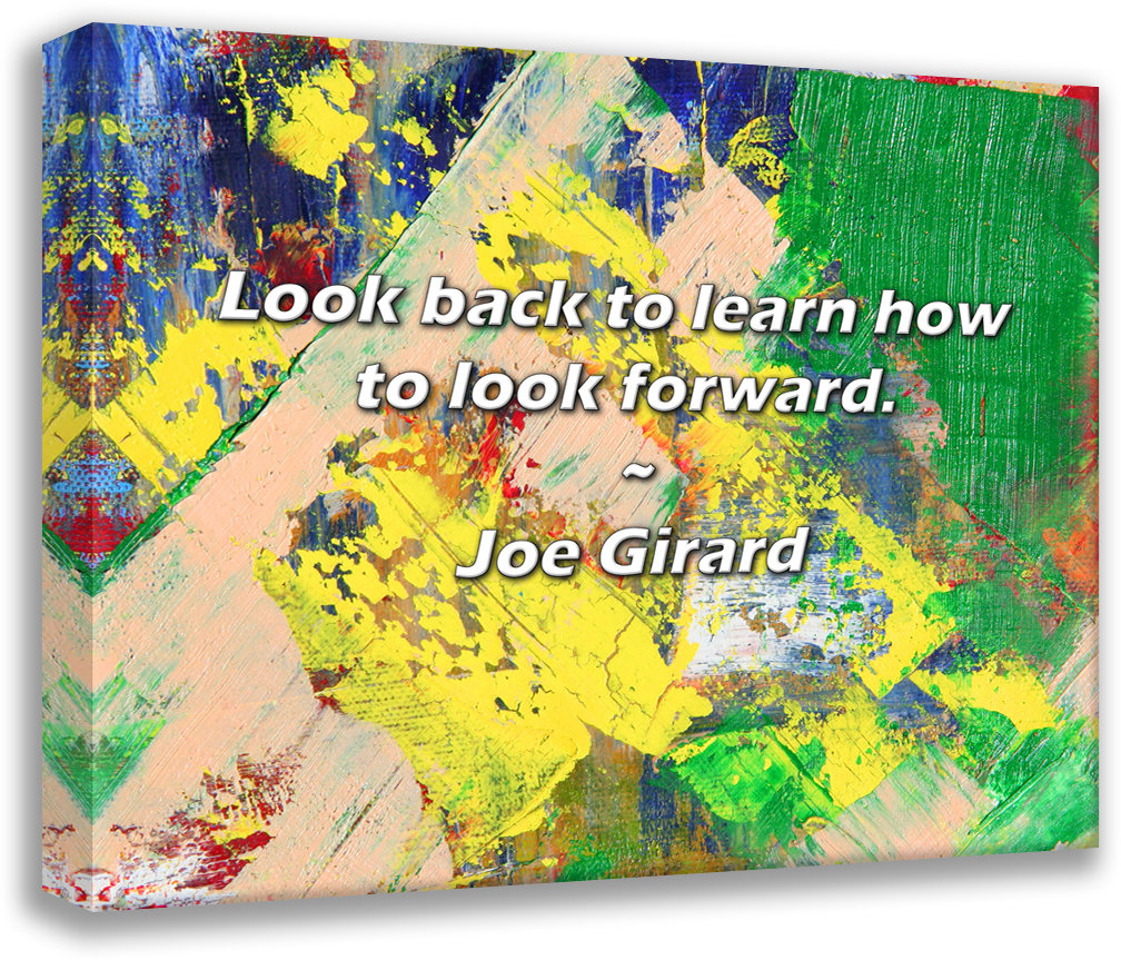 Trinx Joe Girard Quote: Look back to learn how to look forward. | Wayfair