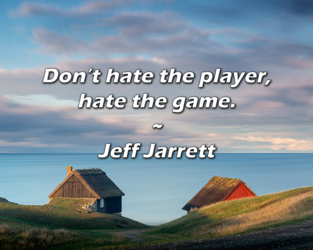 Latitude Run® Jeff Jarrett Quote: Don’t hate the player, hate the game ...