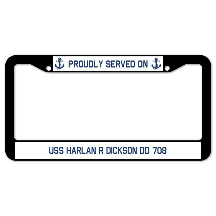 SignMission Proudly Served on USS HARLAN R DICKSon DD 708 Plate Frame ...