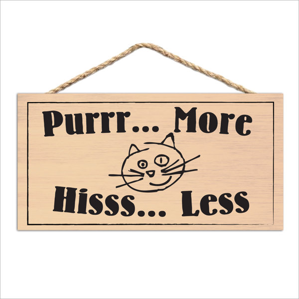 Imagine This Company Purr More Hiss Less Wood Sign - Wayfair Canada