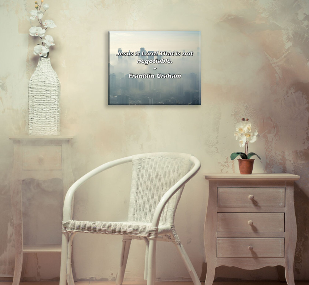 Astoria Grand Artsy Quote "Jesus is Lord! That is not negotiable." By ...