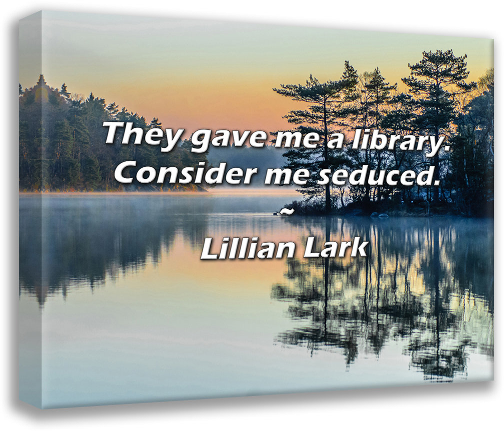 Trinx Lillian Lark Quote: They gave me a library. Consider me seduced ...