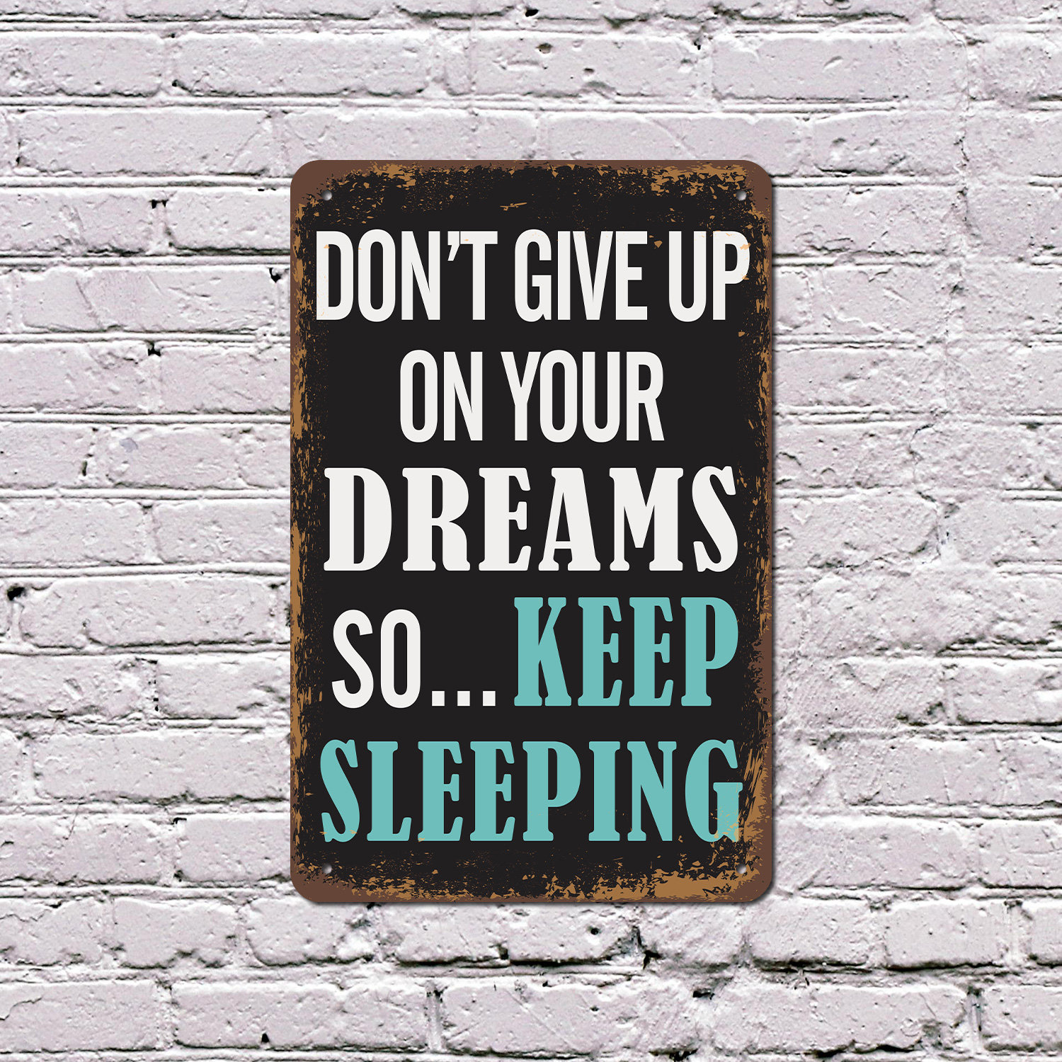 SignMission Don’t Give Up On Your Dreams So Keep Sleeping Vintage Style ...