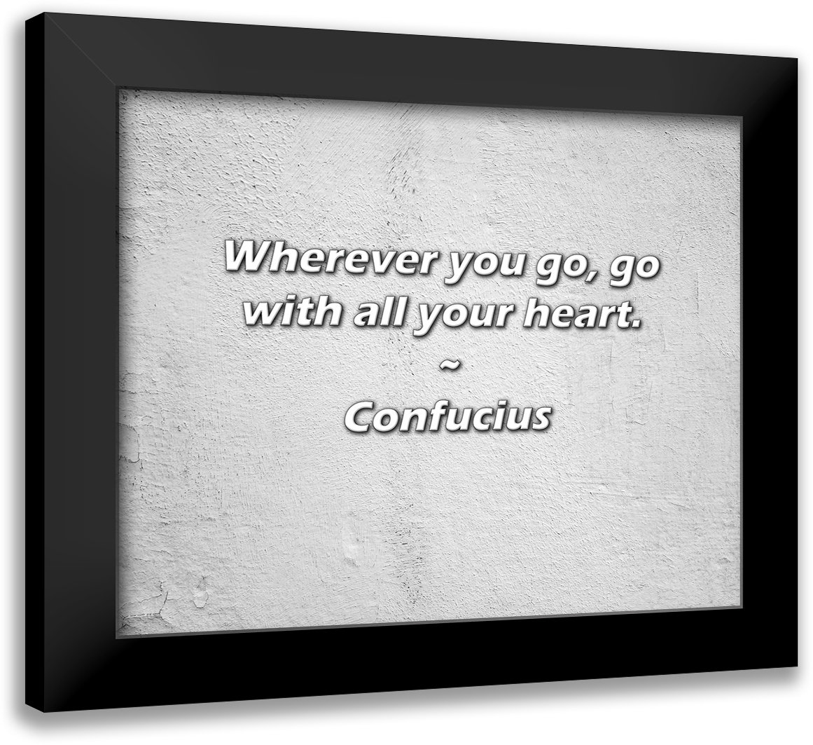 Latitude Run® Confucius Quote: Wherever you go, go with all your heart ...