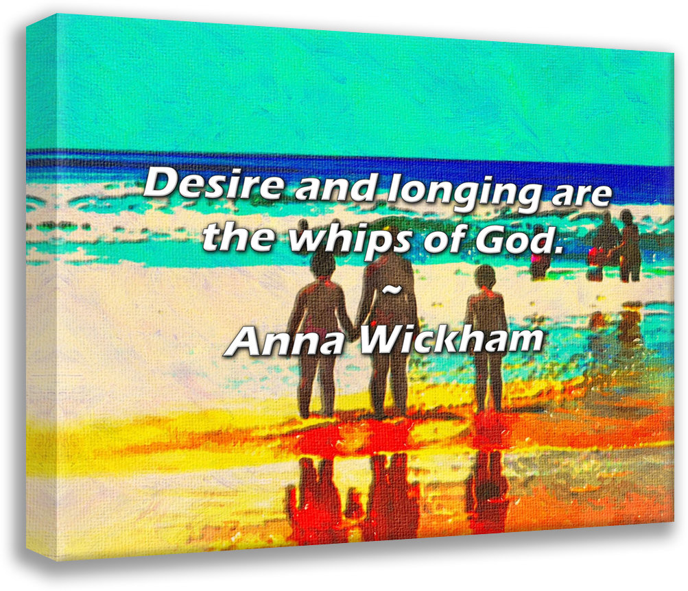 Astoria Grand Artsy Quote "Desire and longing are the whips of God." By ...