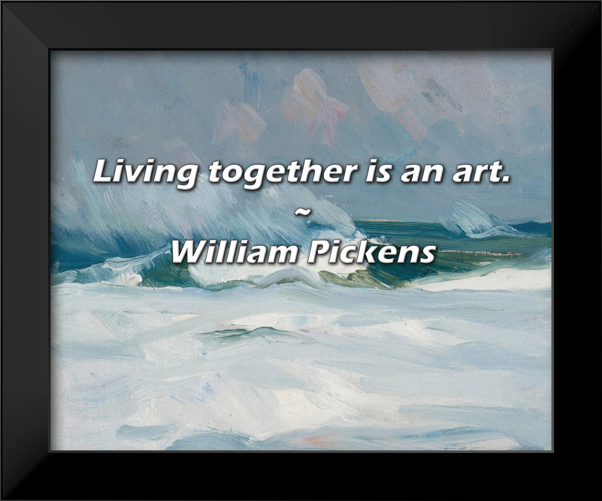 Latitude Run® William Pickens Quote: Living together is an art. | Wayfair