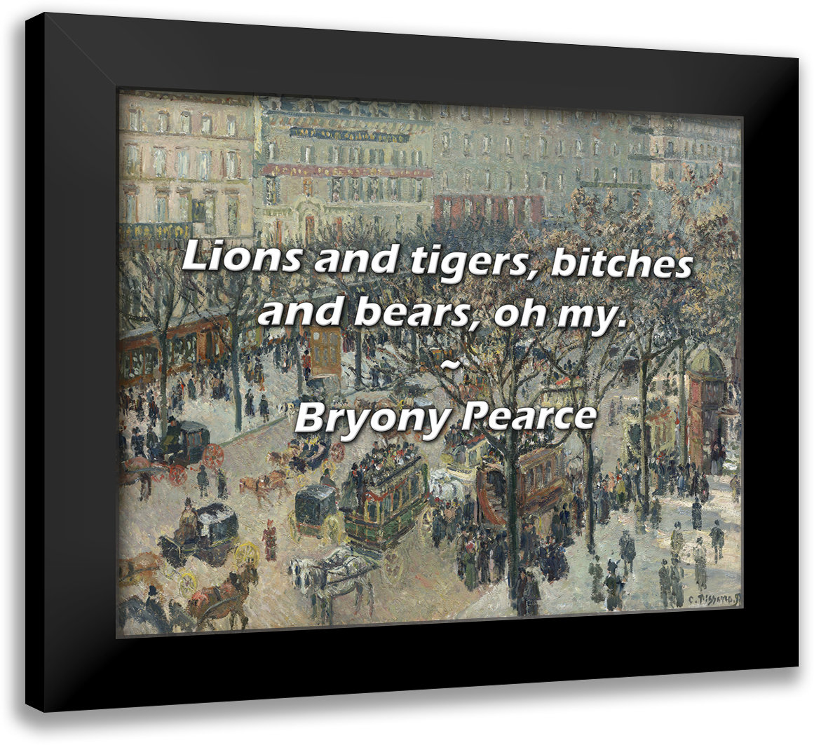 Latitude Run® Bryony Pearce Quote: Lions and tigers, bitches and bears ...
