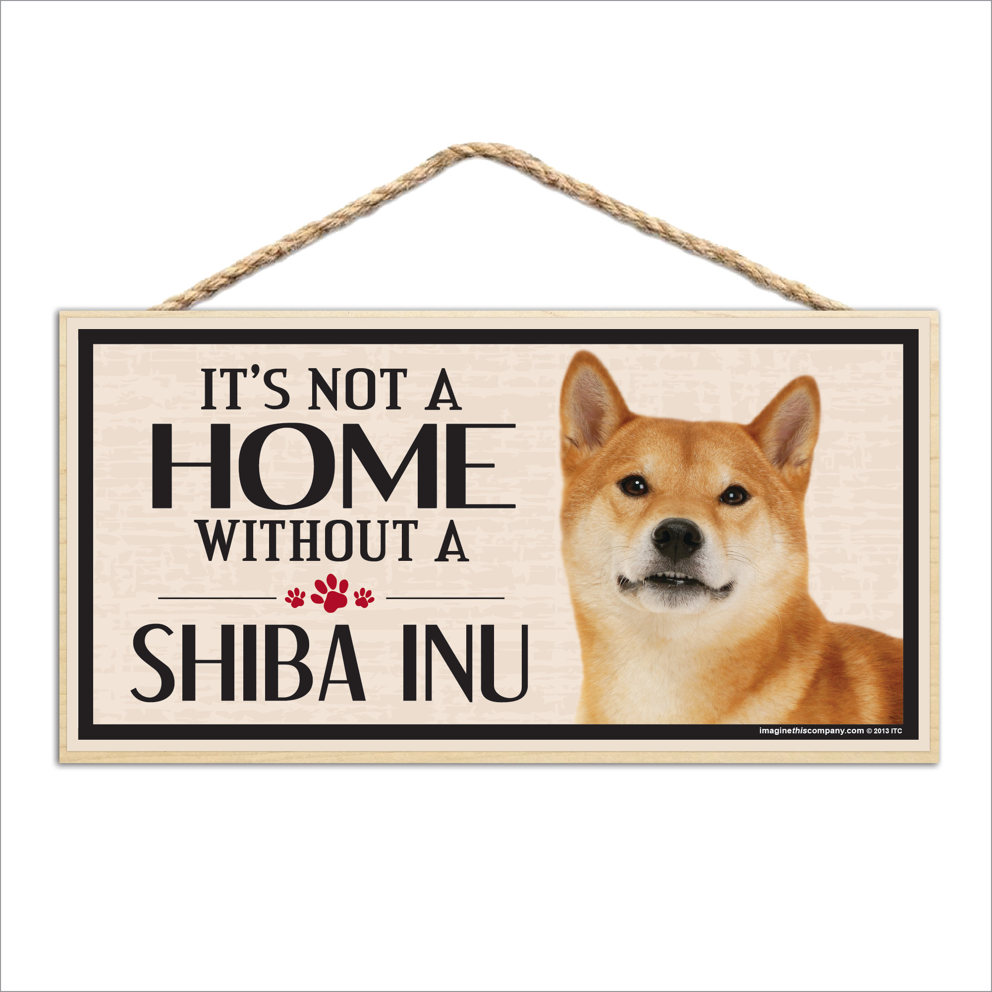 Imagine This Company It's Not a Home without Our Shiba Inu Wood Breed ...