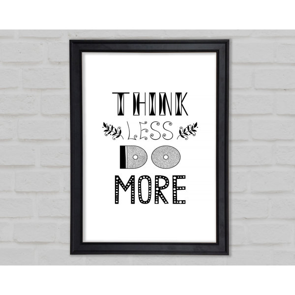 Happy Larry Think Less Do More Framed Print | Wayfair.co.uk