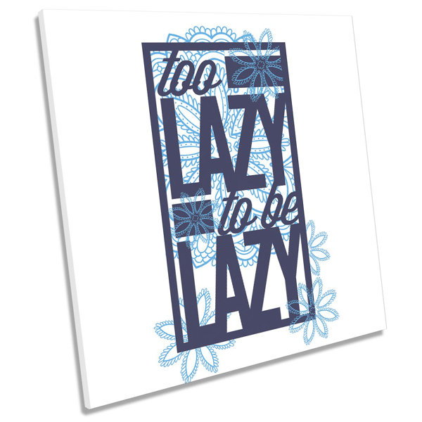 Maturi Too Lazy To Be Lazy Quote Picture CANVAS WALL ART Square Print ...