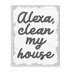 Ebern Designs " Alexa Clean My House Funny Family Home Neutral Grey ...