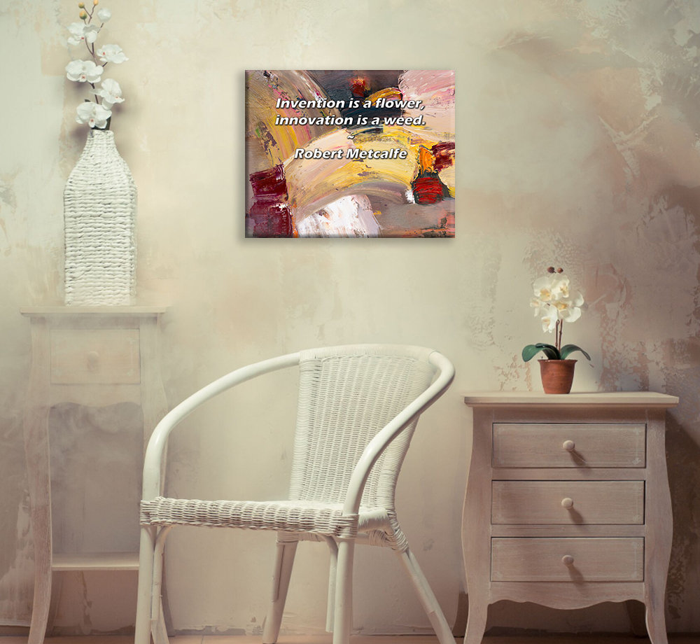 Wrought Studio™ Artsy Quote "Invention is a flower, innovation is a ...