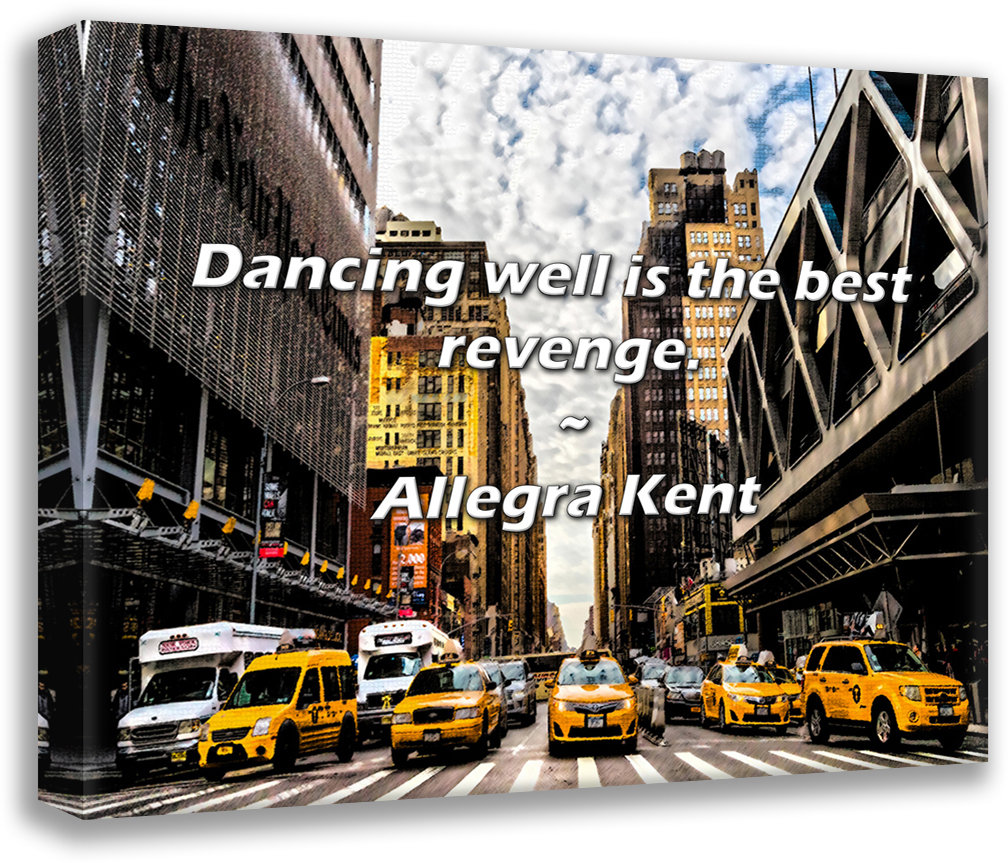 Ivy Bronx Allegra Kent Quote: Dancing well is the best revenge. | Wayfair