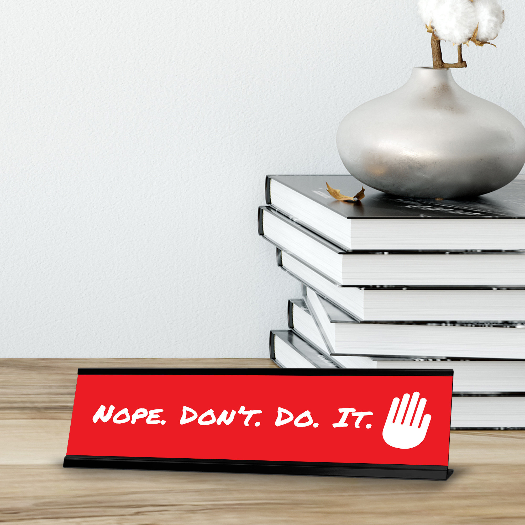 Signs ByLITA Nope. Don't. Do. It. Desk Sign | Wayfair