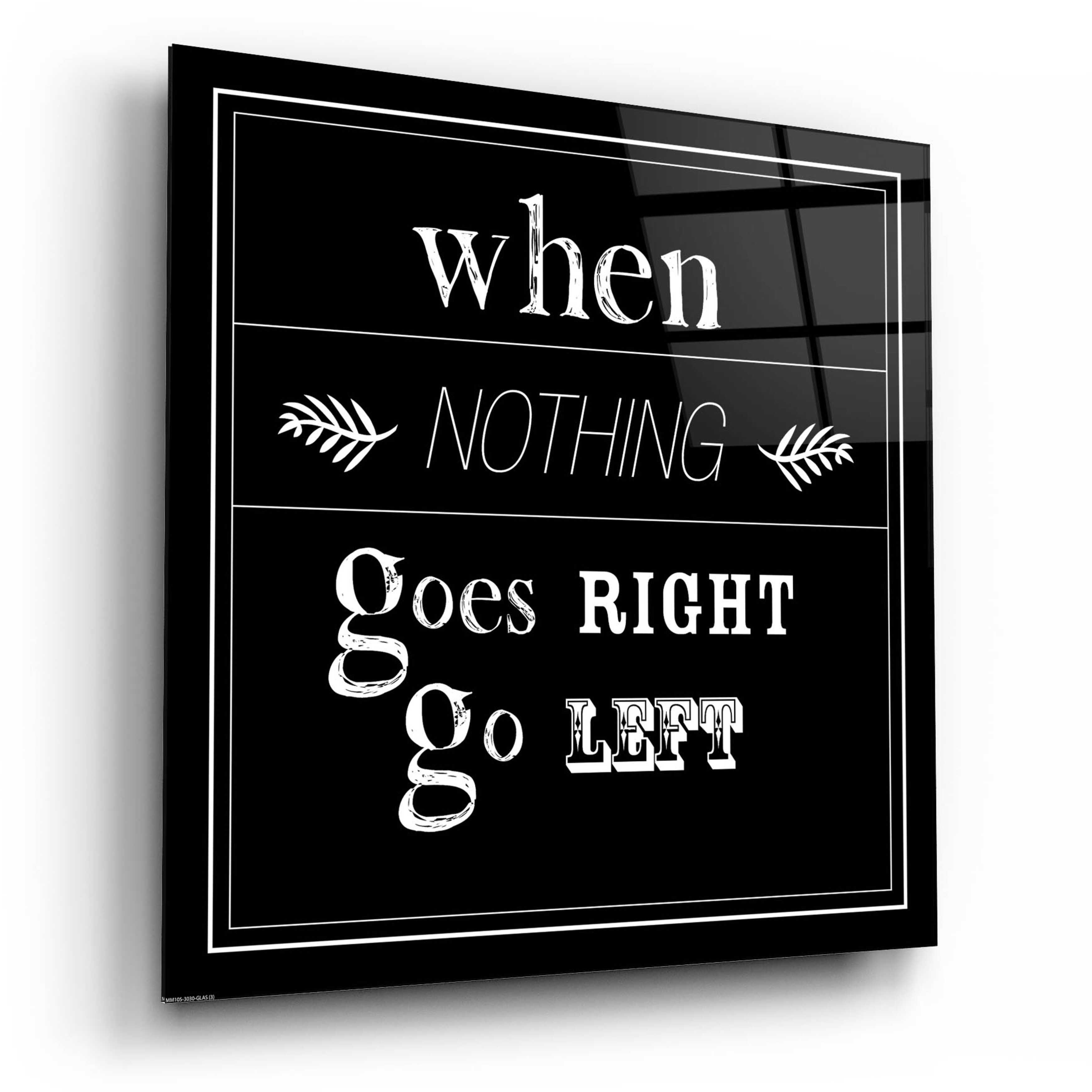 Trinx 'When Nothing Goes Right' By Graphinc, Acrylic Glass Wall Art ...