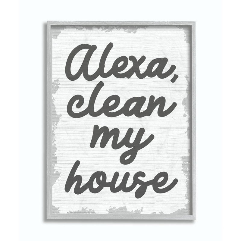 Ebern Designs " Alexa Clean My House Funny Family Home Neutral Grey ...