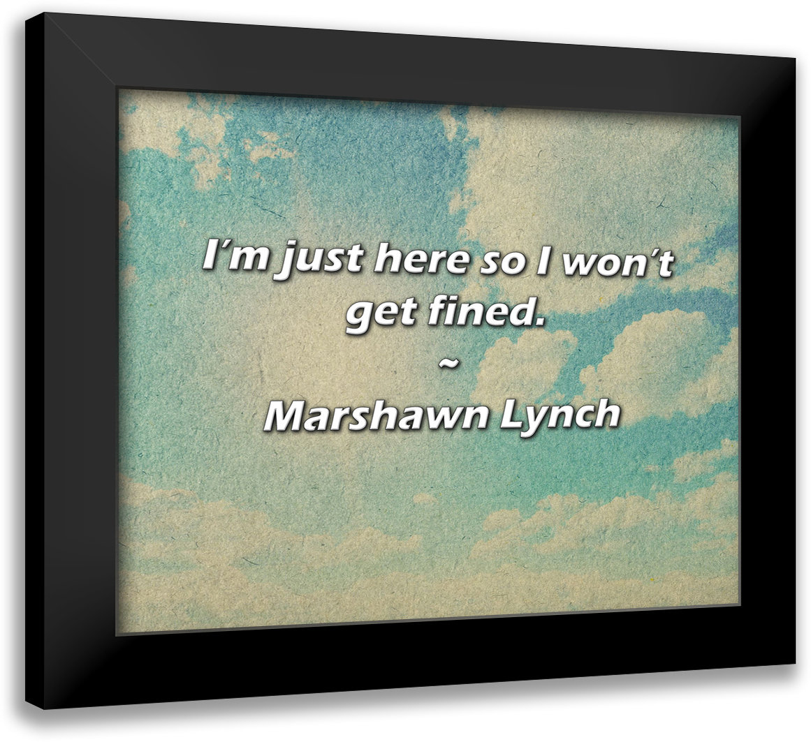 Latitude Run® Marshawn Lynch Quote: I’m just here so I won’t get fined ...