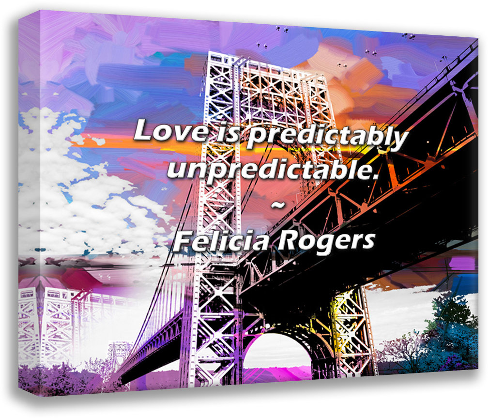 Trinx Felicia Rogers Quote: Love is predictably unpredictable. | Wayfair