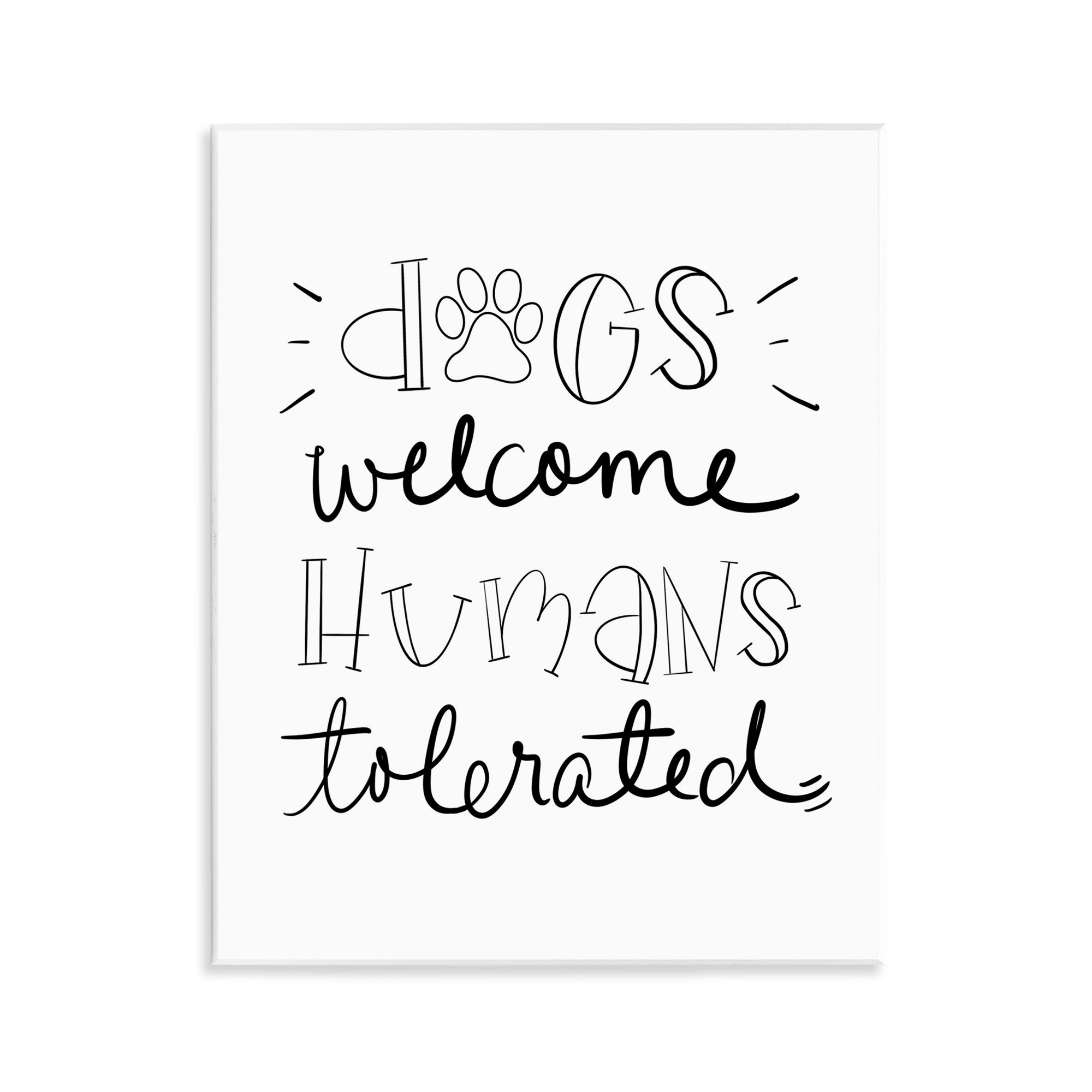 Ophelia & Co. Dogs Welcome Humans Tolerated Wall Plaque Art by Sd ...