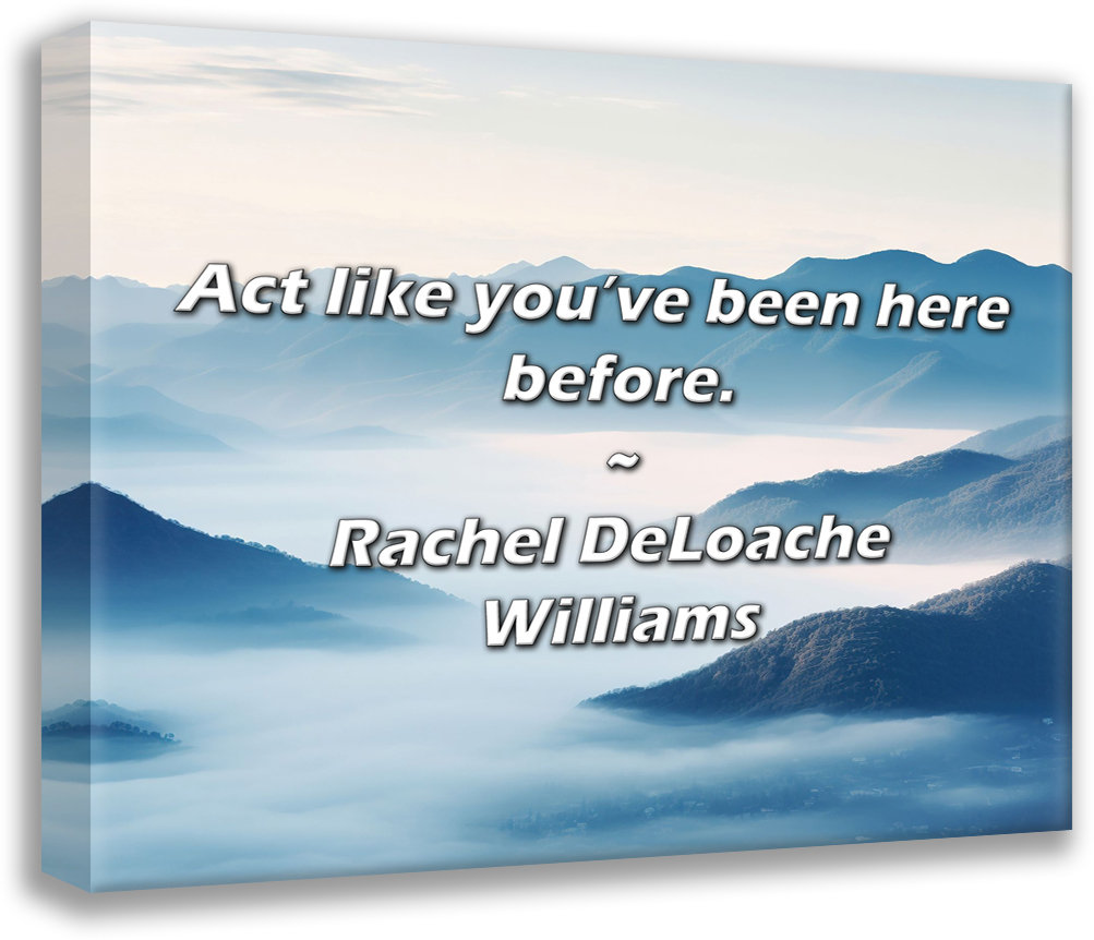 Latitude Run® Artsy Quote "Act like you’ve been here before." By Rachel ...