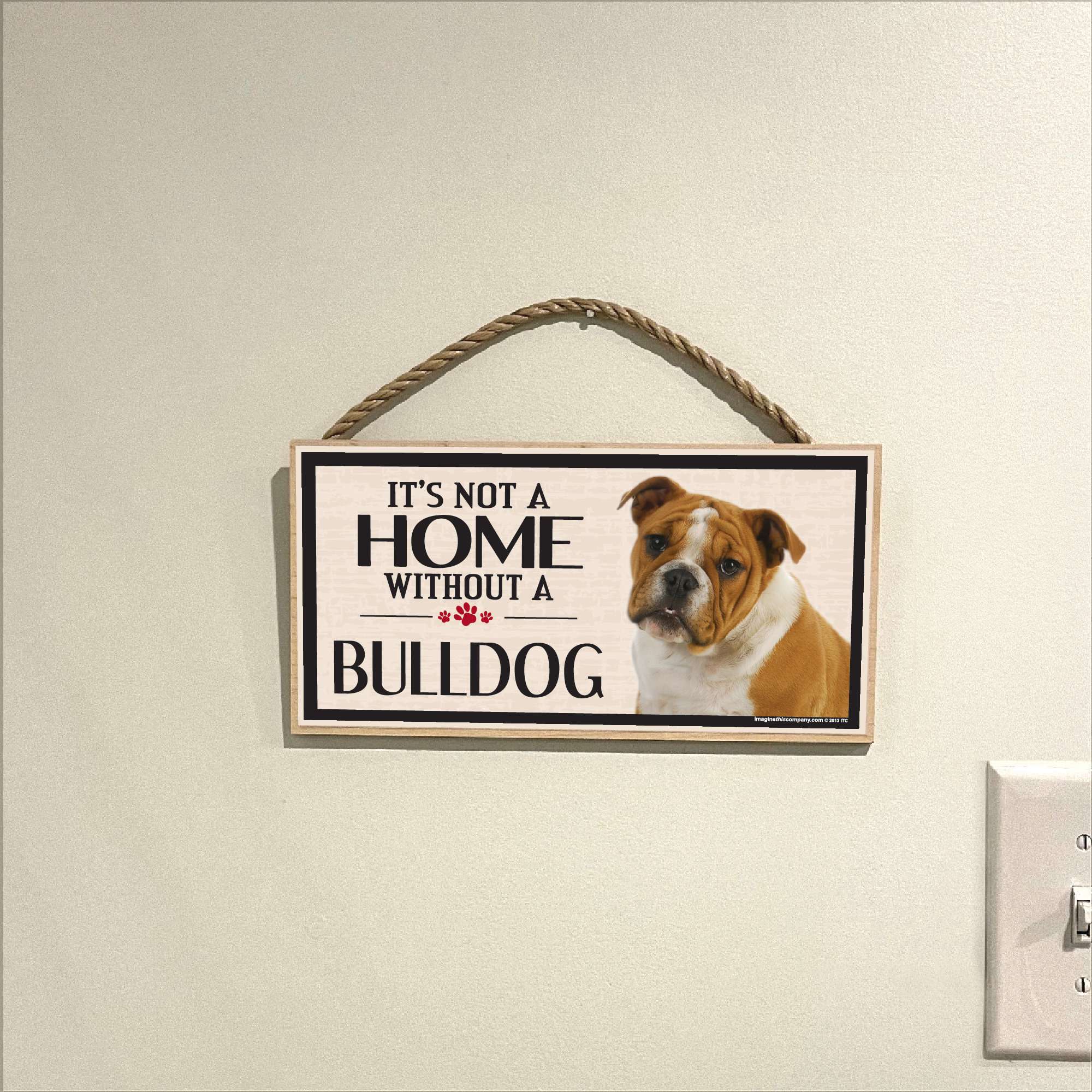 Imagine This Company It's Not a Home without Our Bulldog Wood Breed ...