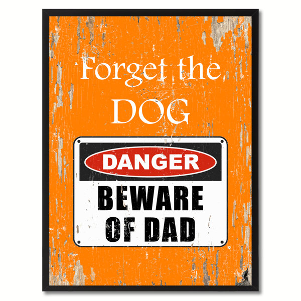 Trinx Beware Of Dad Danger Sign, Canvas, Picture Frame, 22X29 - Wayfair ...