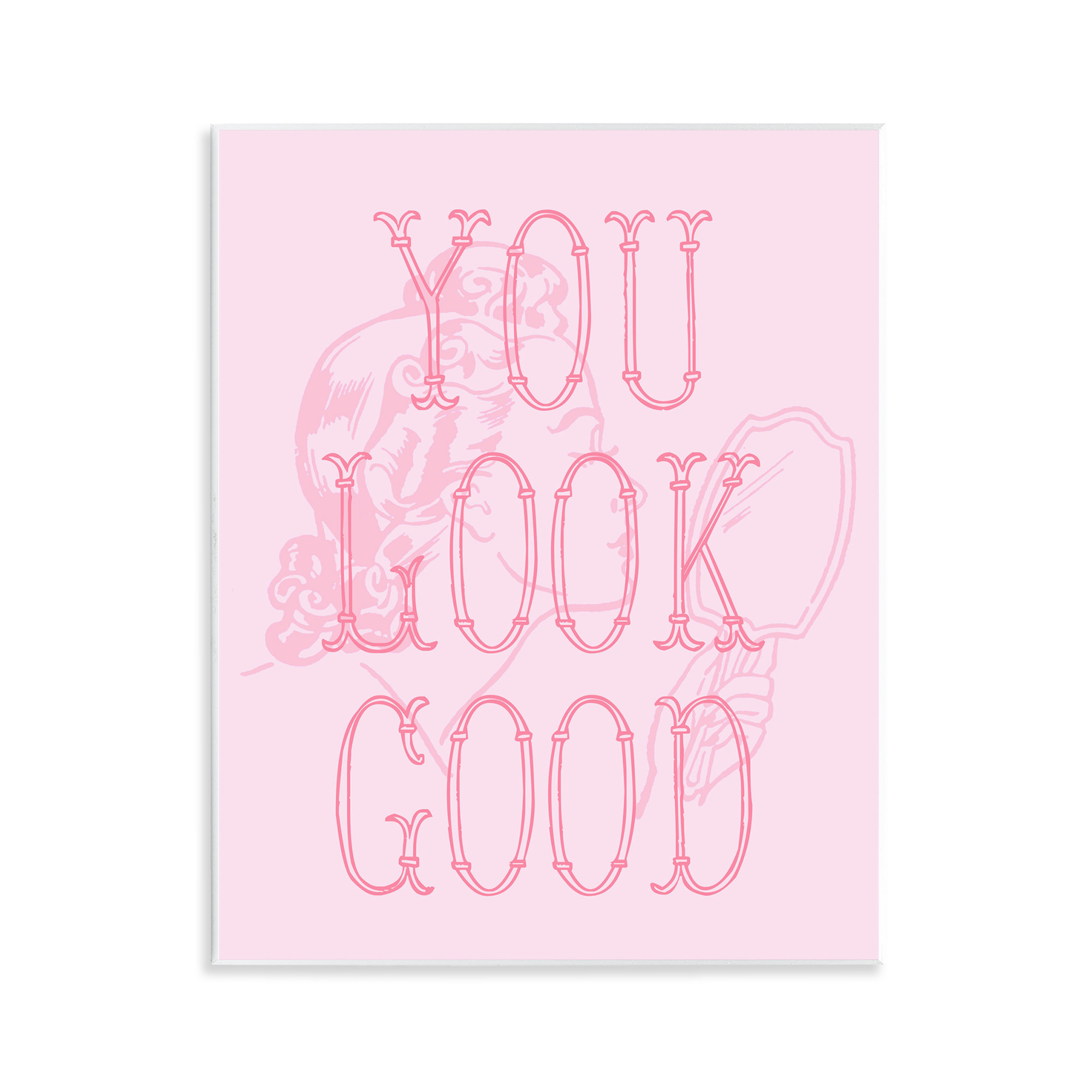 Dakota Fields You Look Good Sentiment Wall Plaque Art by Daphne ...