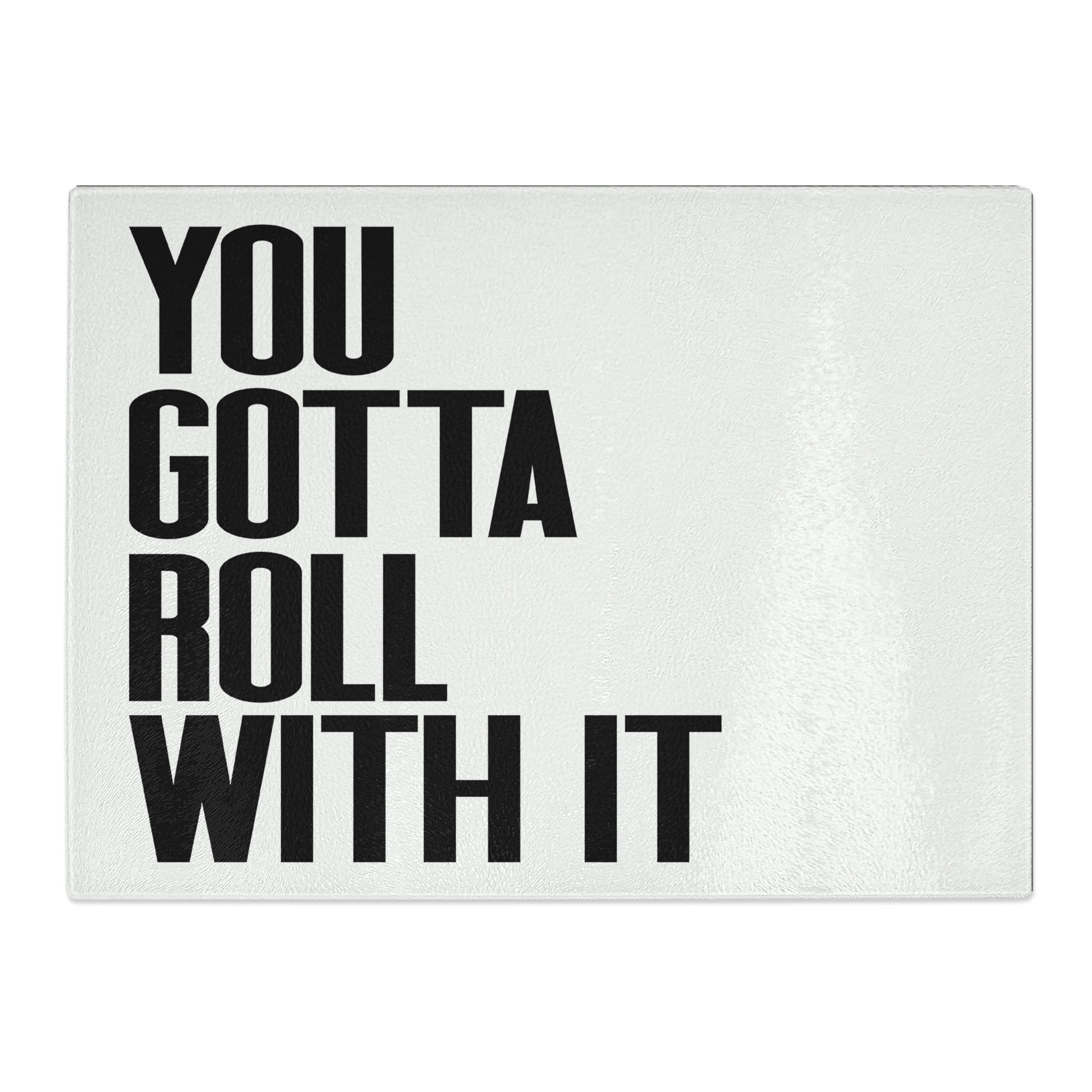 Metro Lane You Gotta Roll With It Typography Quote Glass Chopping Board ...