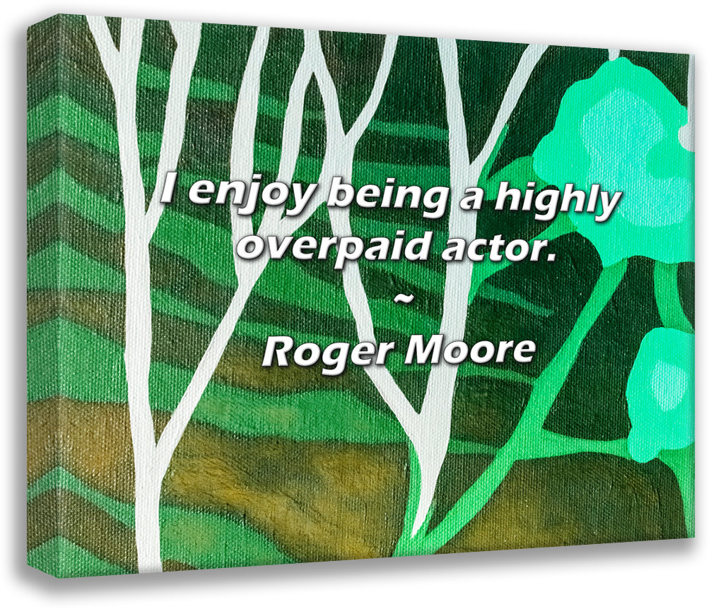 Latitude Run® Artsy Quote "I enjoy being a highly overpaid actor." By ...