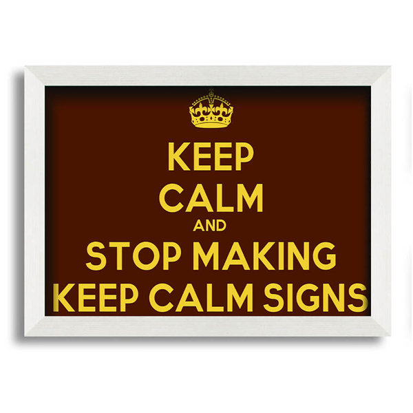 Happy Larry Tullytown Keep Calm Stop Making Framed Print Wall Art ...