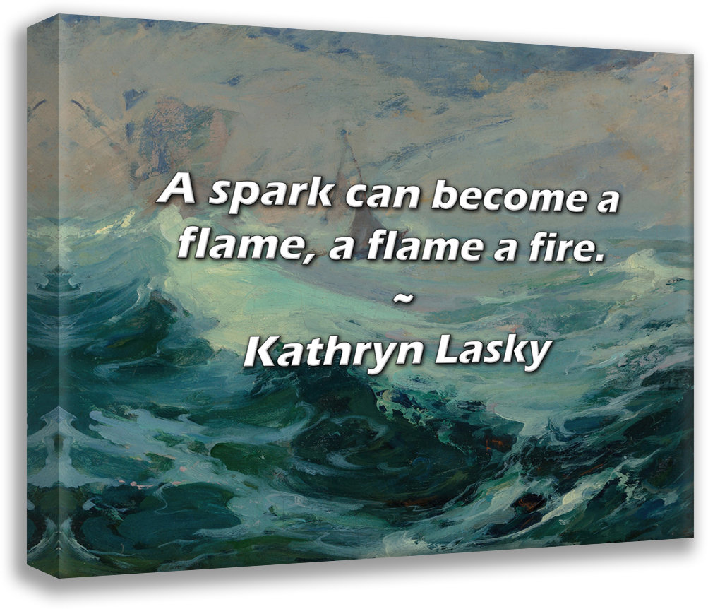 Astoria Grand Artsy Quote "A spark can become a flame, a flame a fire ...