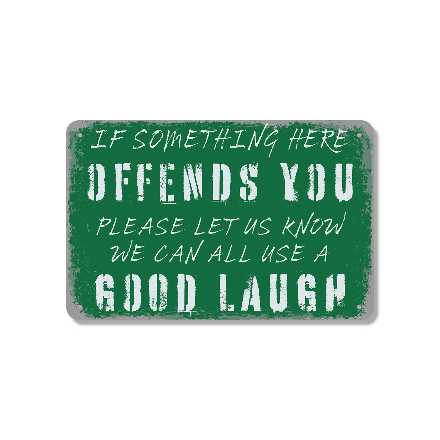 SignMission If Something Here Offends You Let Us Know We Can All Use A Good Laugh 10 Inch x 14 ...