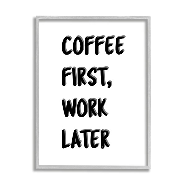 Stupell Industries " Coffee First Work Later " | Wayfair