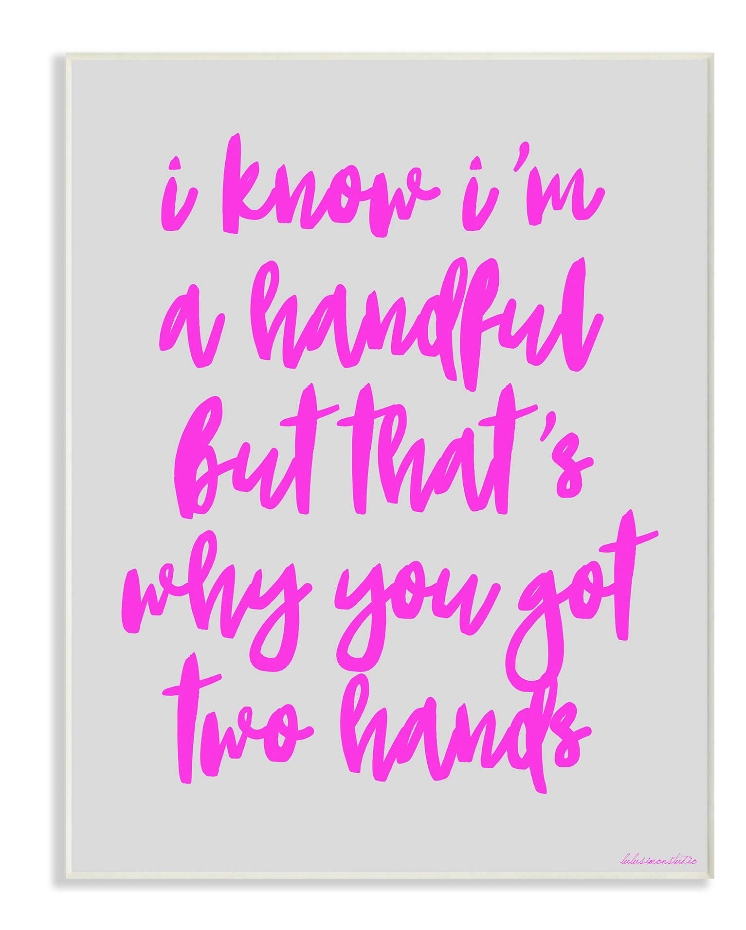 Ebern Designs I Know I'm A Handful Humor Canvas Wall Art by House of ...
