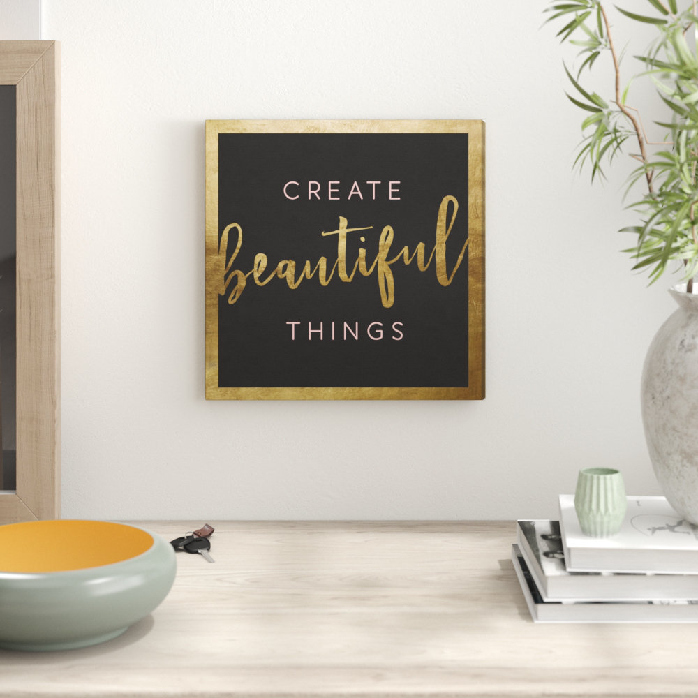 House of Hampton Create Beautiful Things - Textual Art Print & Reviews ...