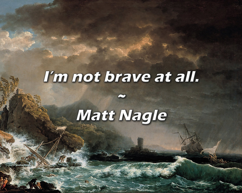 Trinx Matt Nagle Quote: I’m not brave at all. | Wayfair