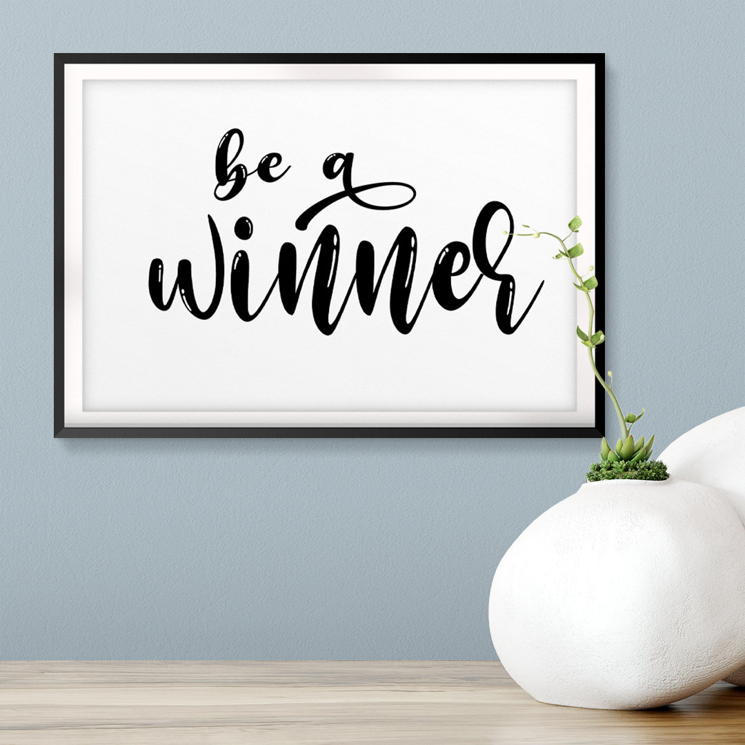 Trinx Be A Winner 5 X 7 UNFRAMED Print Inspirational Wall Art - Wayfair ...