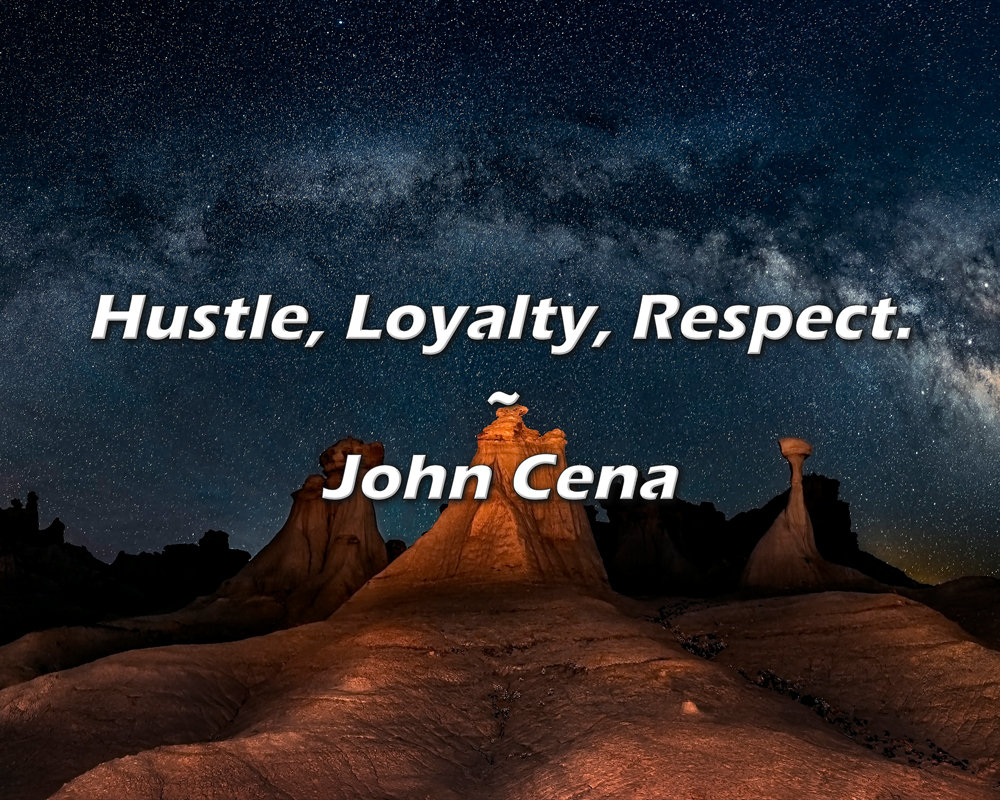 Astoria Grand Artsy Quote "Hustle, Loyalty, Respect." By John Cena ...