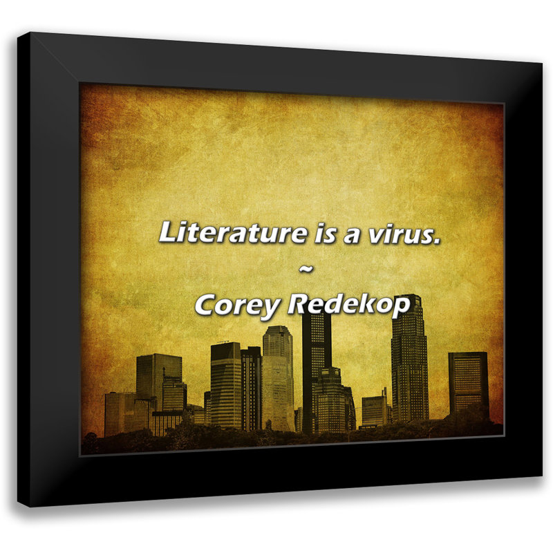 Alcott Hill Corey Redekop Quote: Literature is a virus. | Wayfair