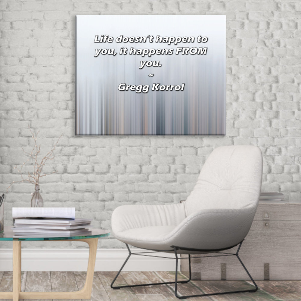 Ivy Bronx Artsy Quote By Gregg Korrol Gallery Wrapped Canvas | Wayfair