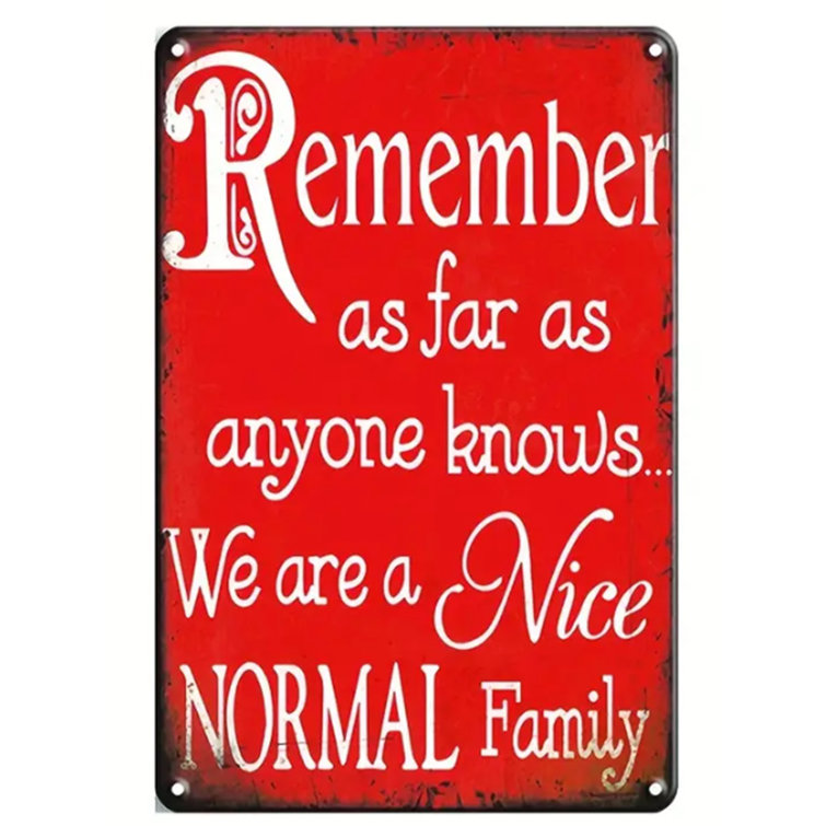 Finishing Touches Family Humor Tin Sign We Are A Nice Normal Family ...